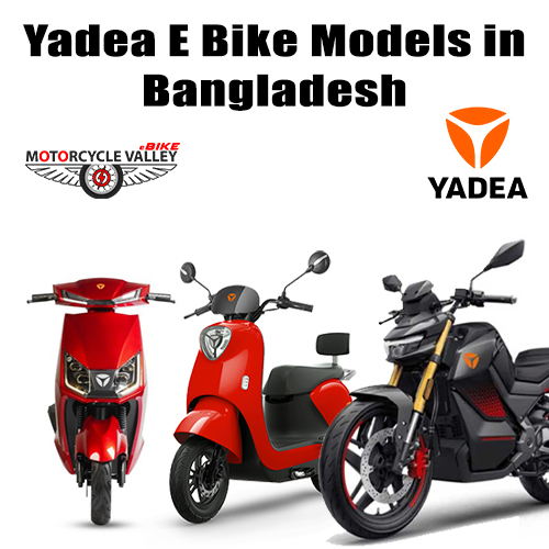 Yadea E Bike Models in Bangladesh